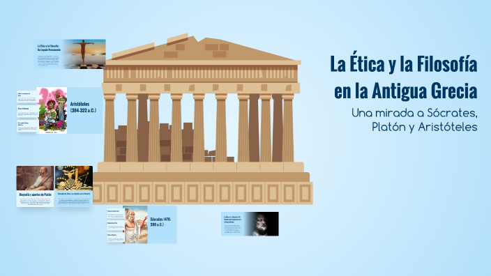 La Ética y la Filosofía en la Antigua Grecia by Melany Paz on Prezi