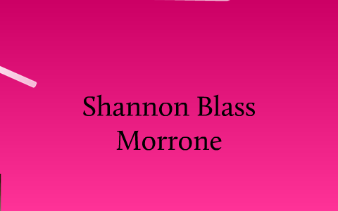 Shannon Blass Morrone by Blass Morrone on Prezi