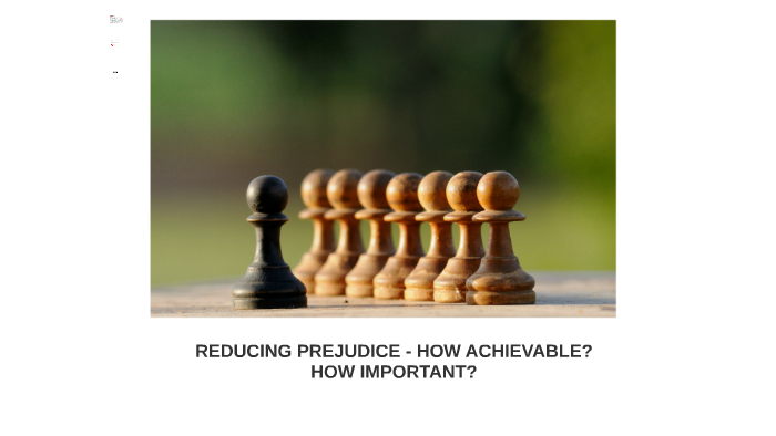 REDUCING PREJUDICE - HOW ACHIEVABLE? HOW IMPORTANT? by Aleksandra ...