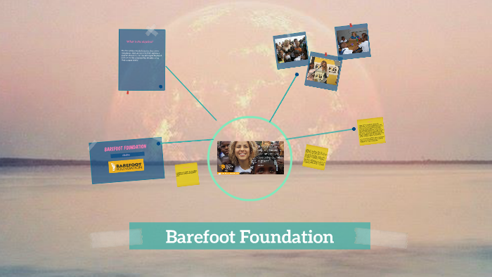 Barefoot Foundation by Gaby Rey on Prezi
