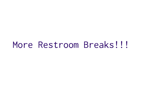 Restroom Breaks? by on Prezi