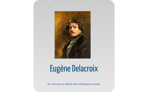 Eugène Delacroix by daniel falk on Prezi
