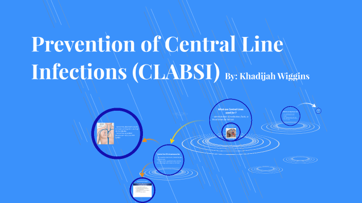 Prevention of Central Line Infections by Khadijah Wiggins on Prezi