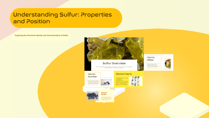 Understanding Sulfur: Properties and Position by jade ward on Prezi