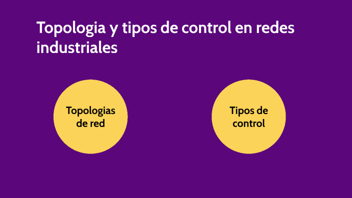 Topologia y tipos de control en redes industriales by Osvaldo Hernandez ...