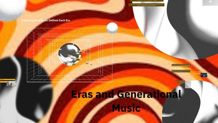 Eras and Generational Music by MELANIE CASTILLO on Prezi