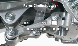 Pares Cinemáticos by tegnoloyi doncel on Prezi