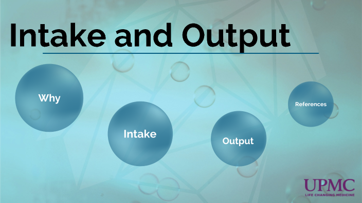 Intake and Output Education by Brianne Falkowski on Prezi