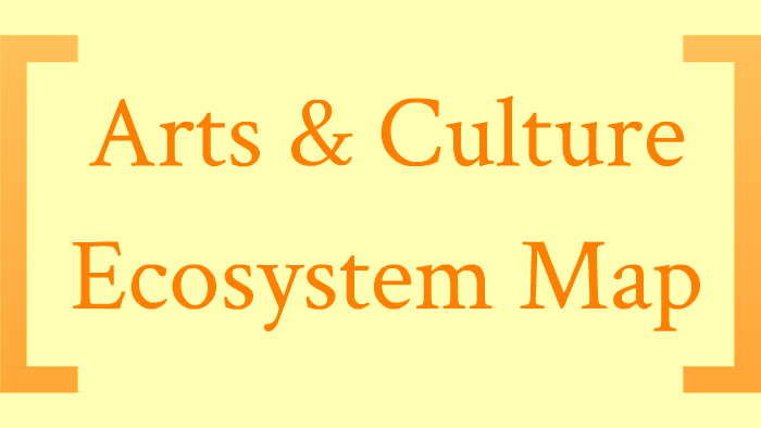 Arts & Culture Ecosystem Map by Tahlia Ferlatte on Prezi
