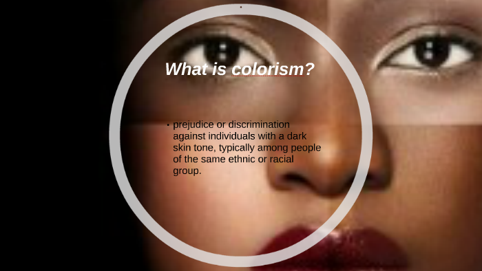 Colorism in the African American Community by Dominique Weaver on Prezi