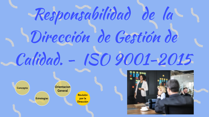 Responsabilidad de la Dirección de Gestión de Calidad - ISO 9001-2015 ...