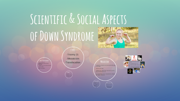 Scientific & Social Aspects of Down Syndrome by Abby Romig on Prezi