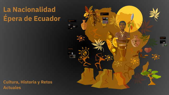 La Nacionalidad Épera de Ecuador by Matías Namicela on Prezi