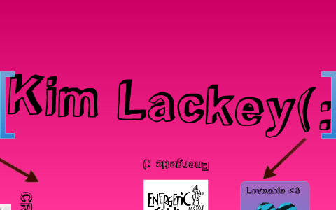 Kim by KIM LACKEY on Prezi