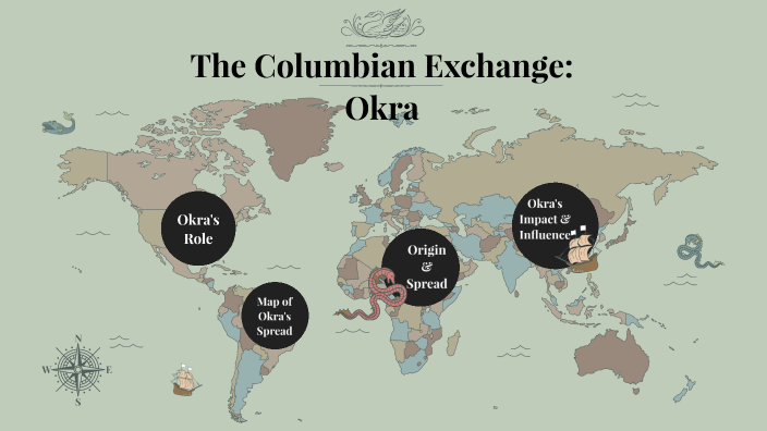 Okra : The Columbian Exchange by jayla primus on Prezi