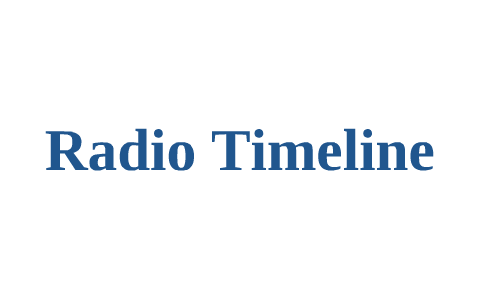 Radio Timeline by Breanna Sabins on Prezi