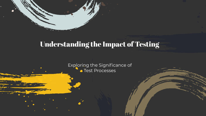 Understanding the Impact of Testing by امیرسهیل سهرابی on Prezi