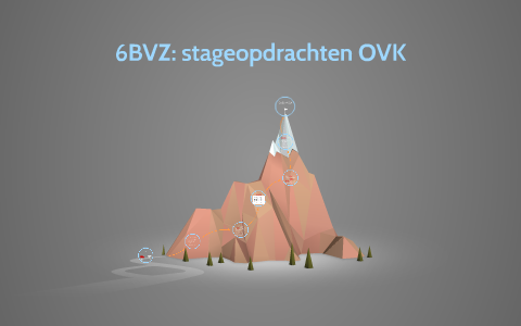 6BVZ: stageopdrachten OVK by S C on Prezi