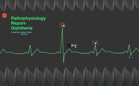 Pathophysiology Report- Diphtheria by amber talbot on Prezi