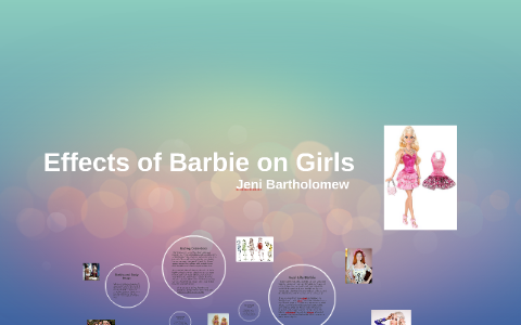 Effects of Barbie on Girls by Jeni Bartholomew on Prezi