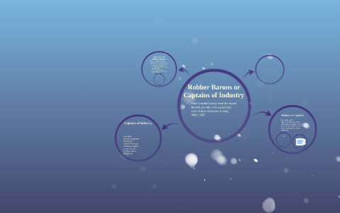 Robber Barons or Captains of Industry by Sarah Rosner on Prezi