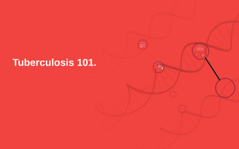 Tuberculosis 101. by m m