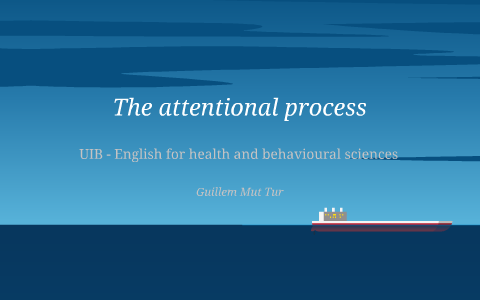 The attentional process by Guillem Mut on Prezi