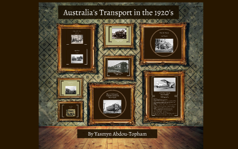 Australia's Transport in the 1920's by Yasmyn Abdou on Prezi