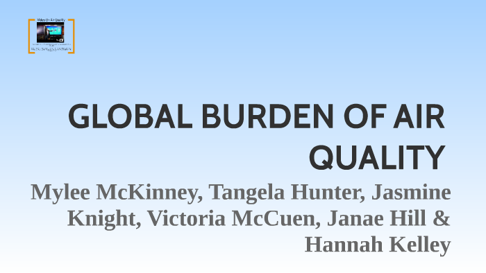 GLOBAL BURDEN OF AIR QUALITY by Mylee McKinney on Prezi