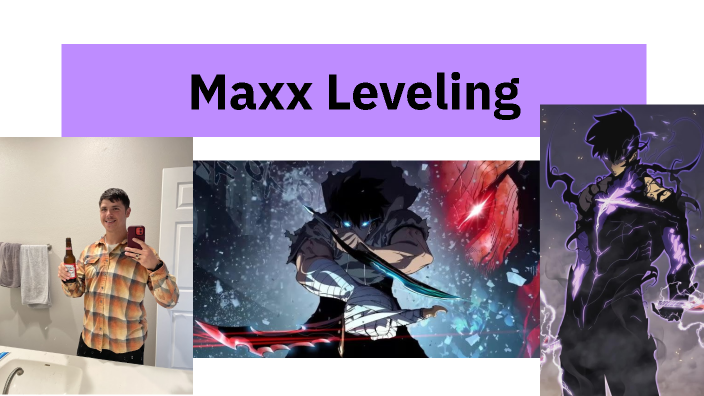 Maxx Leveling by MAXIMILIAN HODSDEN on Prezi