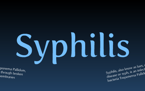 Syphilis-fact sheet by Georgia Jackson on Prezi