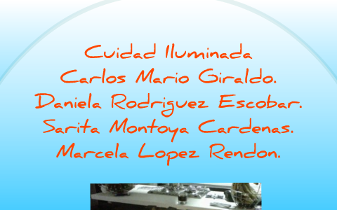 cuidad iluminada by daniela rodriguez on Prezi