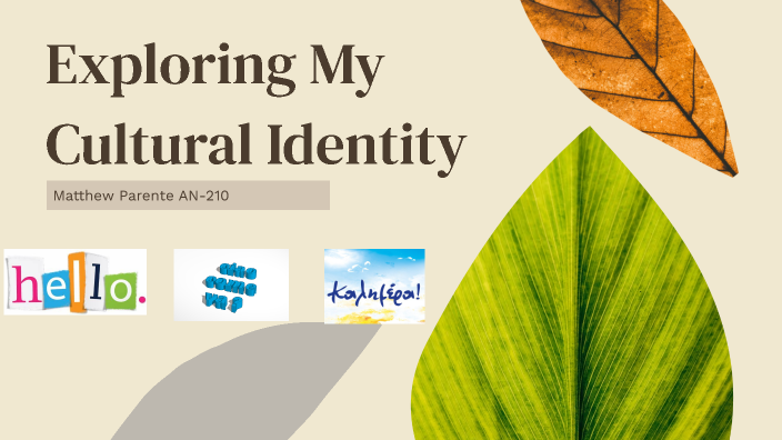 Exploring My Cultural Identity by Matthew Parente on Prezi