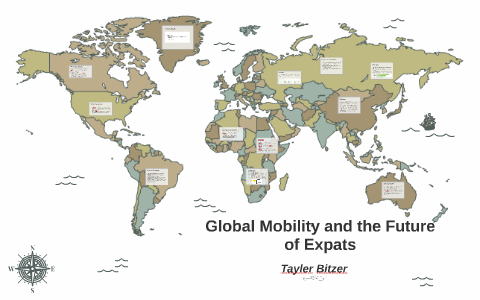 Global Mobility and the Future of Expats by Tayler Bitzer on Prezi