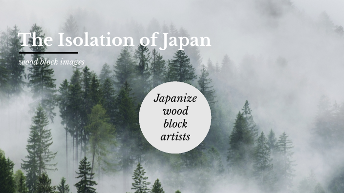 The Isolation of Japan by Max B on Prezi