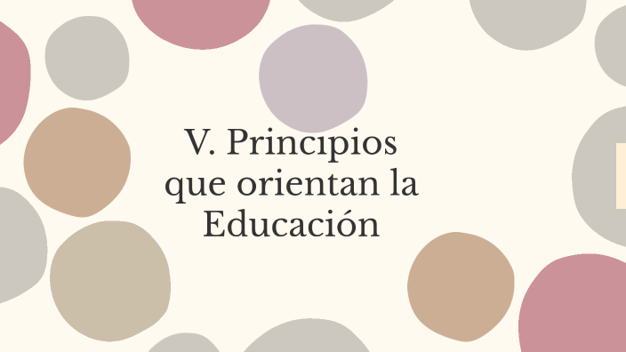 V. P. P. P. P. Principios que orientan la Educación by Obed Ramos on Prezi