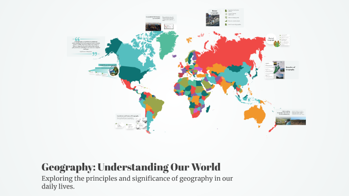 Geography: Understanding Our World by Ақерке Нұрмағанбет on Prezi