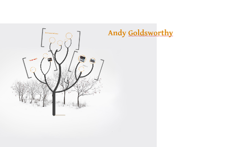 Andy Goldsworthy by Colin beaudoin on Prezi