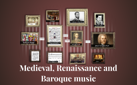 Medieval, Renaissance and Baroque music by nicca campo on Prezi