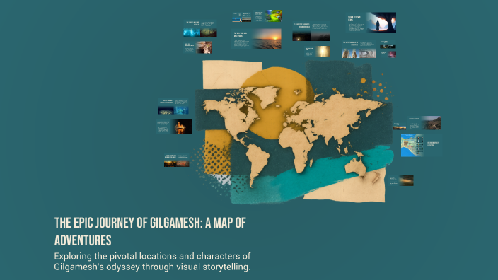 The Epic Journey of Gilgamesh: A Map of Adventures by Dan Morales on Prezi