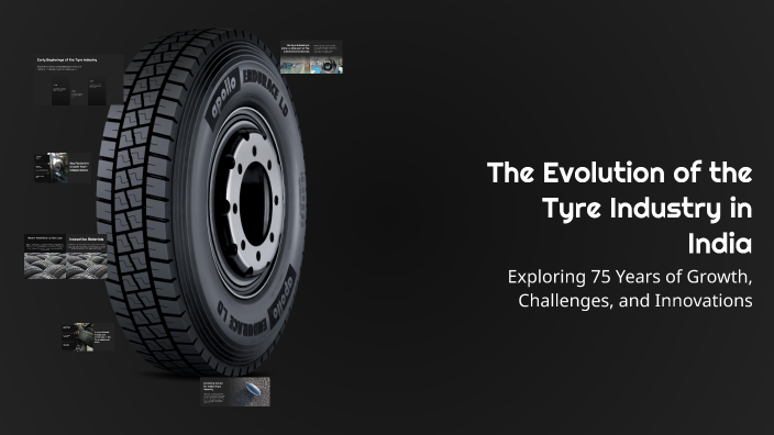 The Evolution of the Tyre Industry in India by Sohil Vohra on Prezi