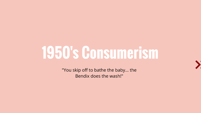 1950's Consumerism by caitlin reillly on Prezi