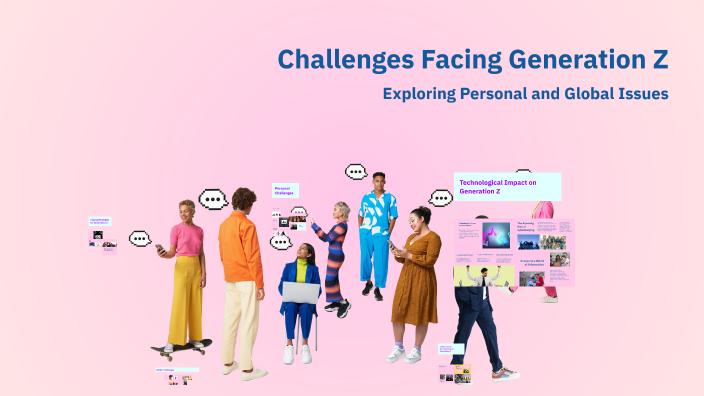 Challenges Facing Generation Z by sondre bakken on Prezi