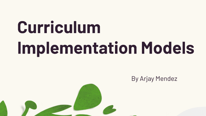 Curriculum Implementation Models by Arjay Mendez on Prezi