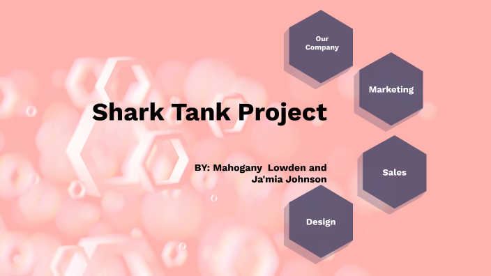 Shark Tank Project by Jamia Johnson on Prezi