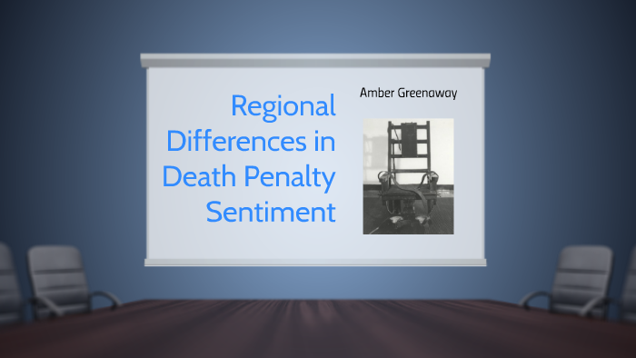 Regional Differences in Death Penalty Sentiment by Amber Greenaway on Prezi
