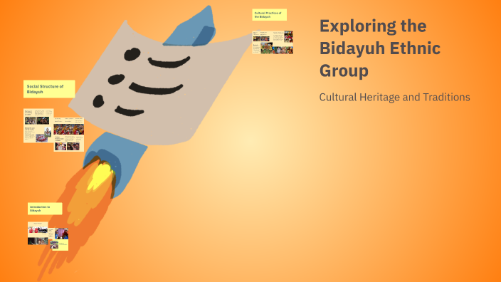 Exploring the Bidayuh Ethnic Group by ahmad aqil on Prezi