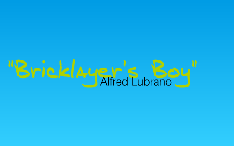 Alfred Lubrano's "Bricklayer's Boy" by Allison Montroy on Prezi
