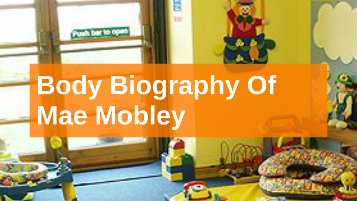 Mae Mobley Body Biography by Java McRae on Prezi