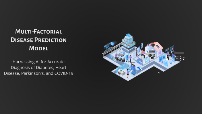 Multi-Factorial Disease Prediction Model by Meerah on Prezi